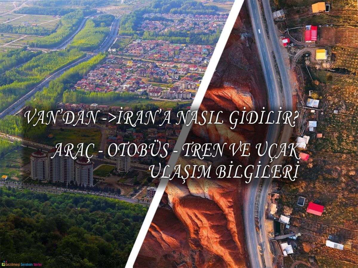 Van’dan İran’a Nasıl Gidilir? | Ayrıntılı Ulaşım Bilgileri