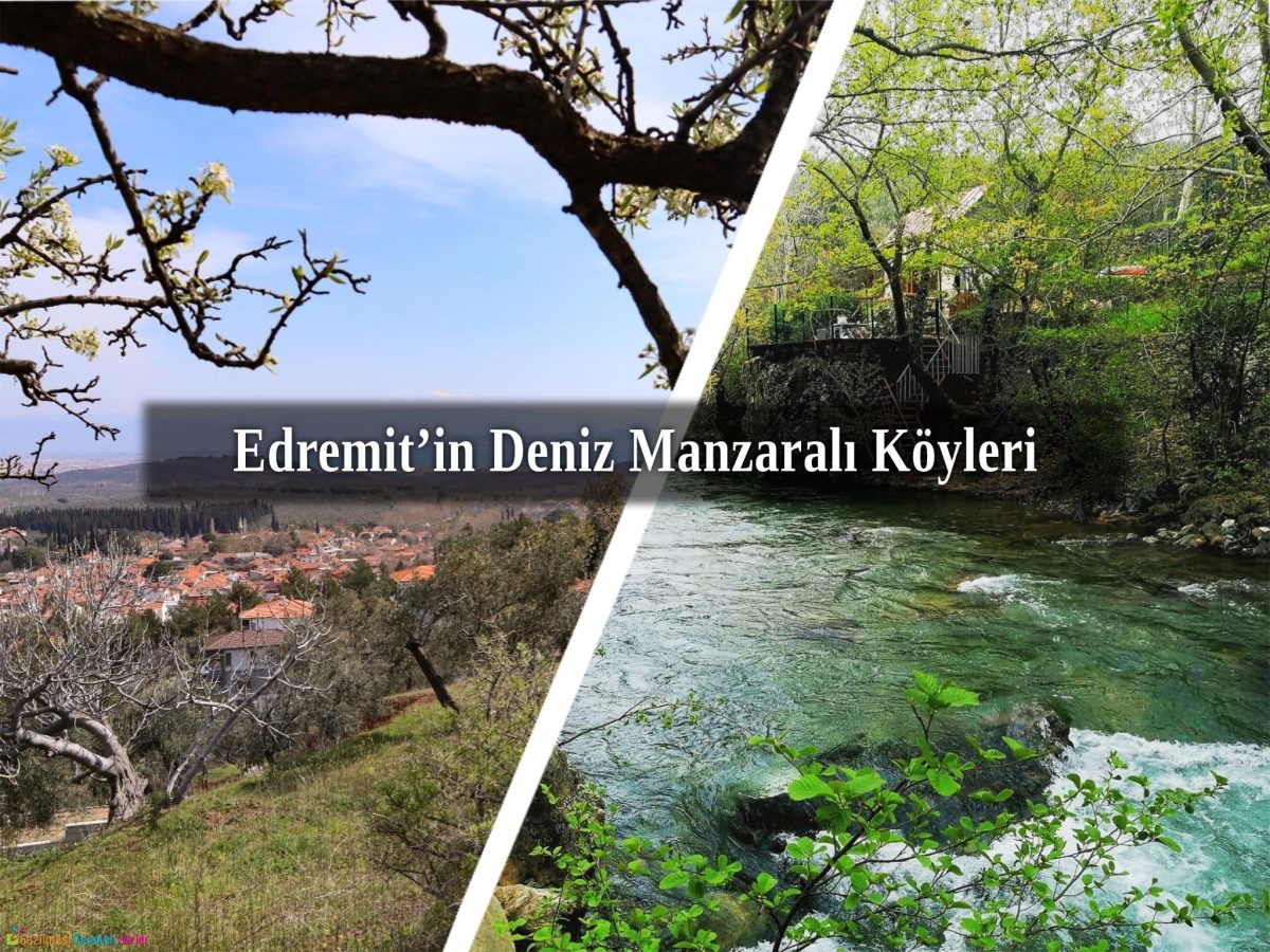 Edremit’in Deniz Manzaralı ve Kaz Dağları Eteklerindeki Köyleri!